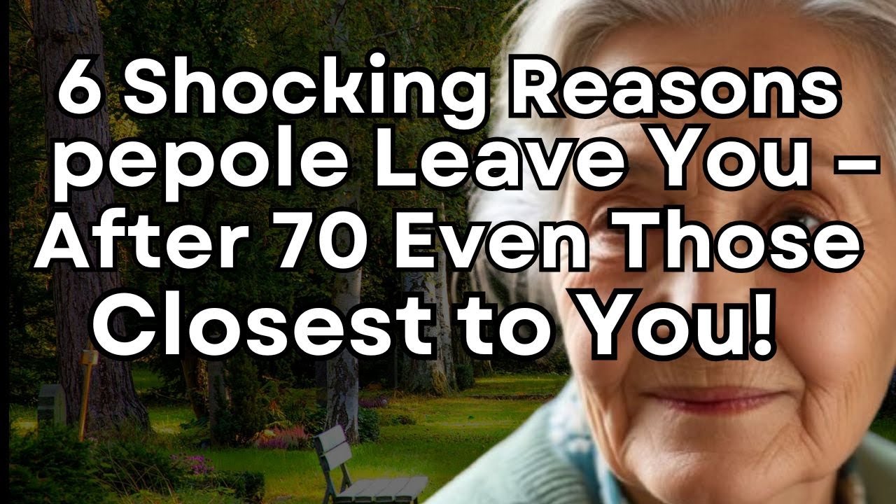 6 Shocking Reasons People Leave You After 70 – Even Those Closest to ...
