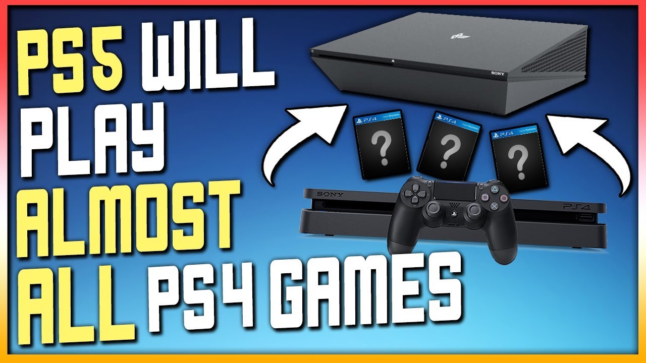 PS5 Will Play ALMOST ALL PS4 Games + BIG Remakes Coming? - YouTube
