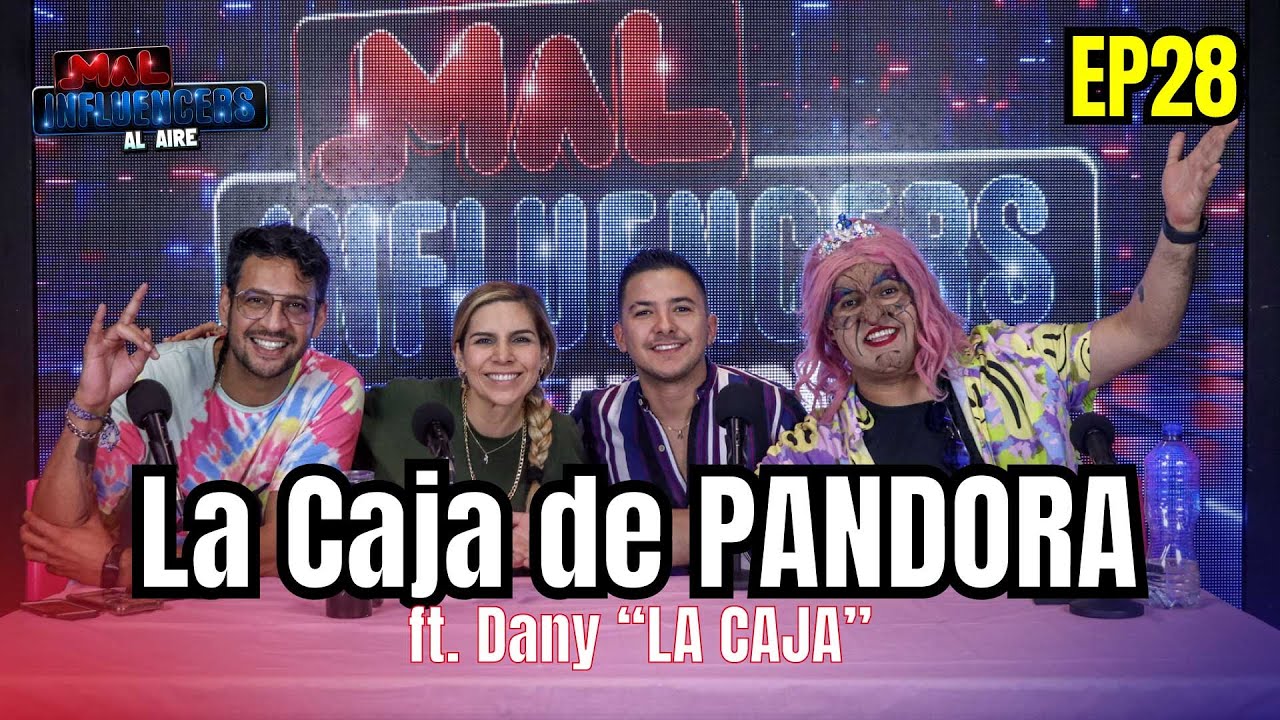 Mal Influencers | Episodio 28 | ¡La Caja de Pandora! ft. Dany La Caja ...