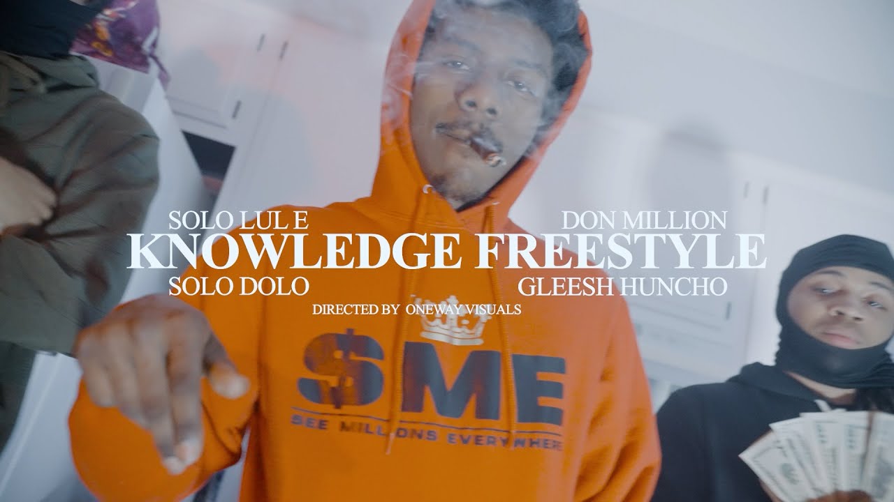 Solo Lul E x Solo Dolo x Don Million x Gleesh Huncho - Knowledge Freestyle - YouTube