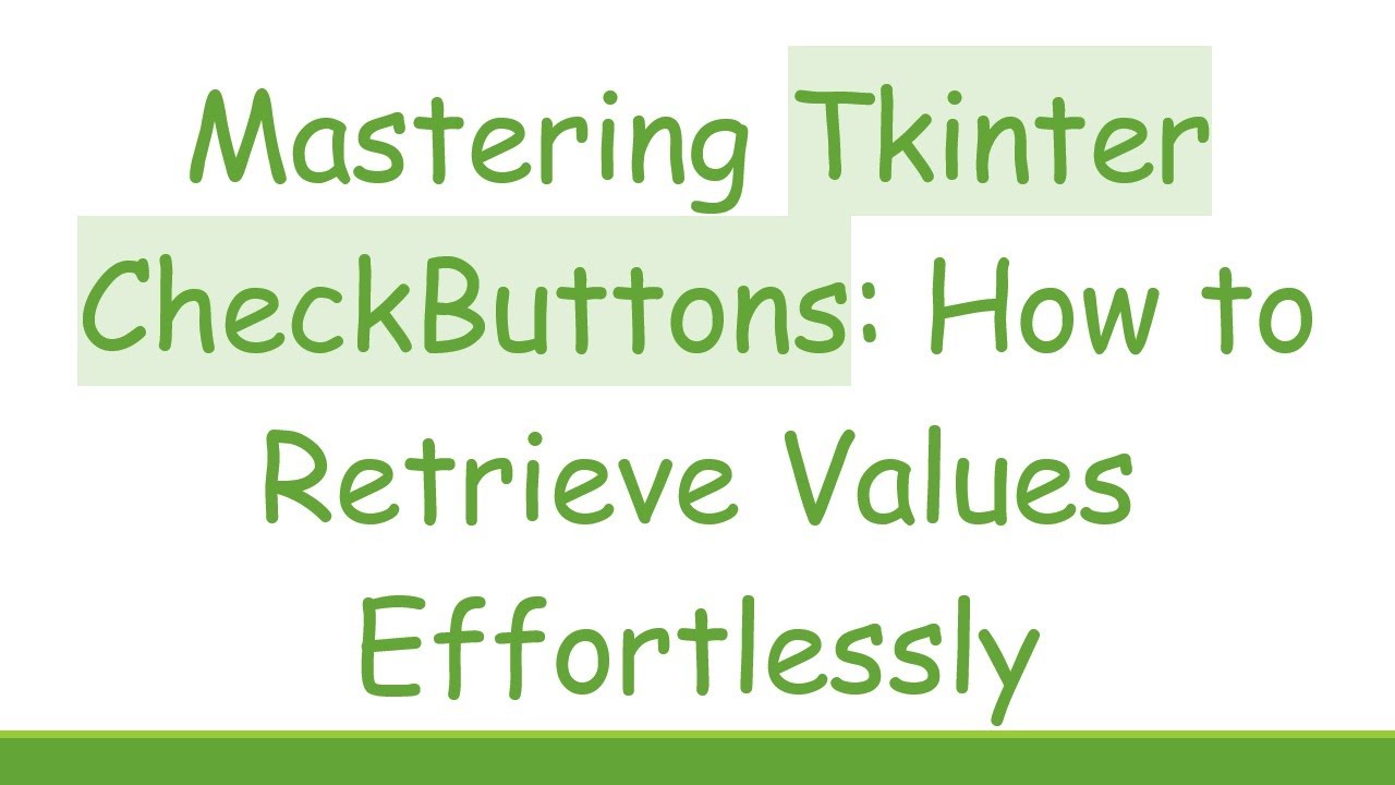 Mastering Tkinter Checkbuttons How To Retrieve Values Effortlessly 0547