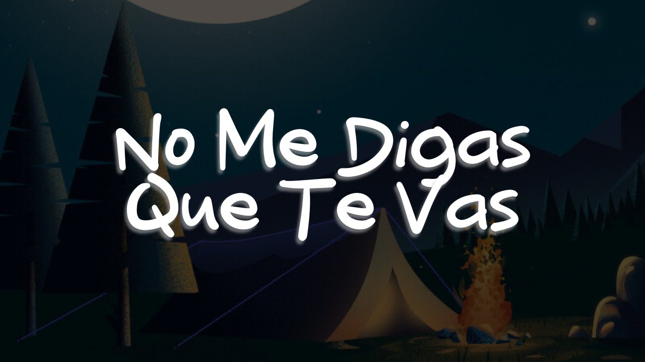 José José - No Me Digas Que Te Vas (Letra) - YouTube
