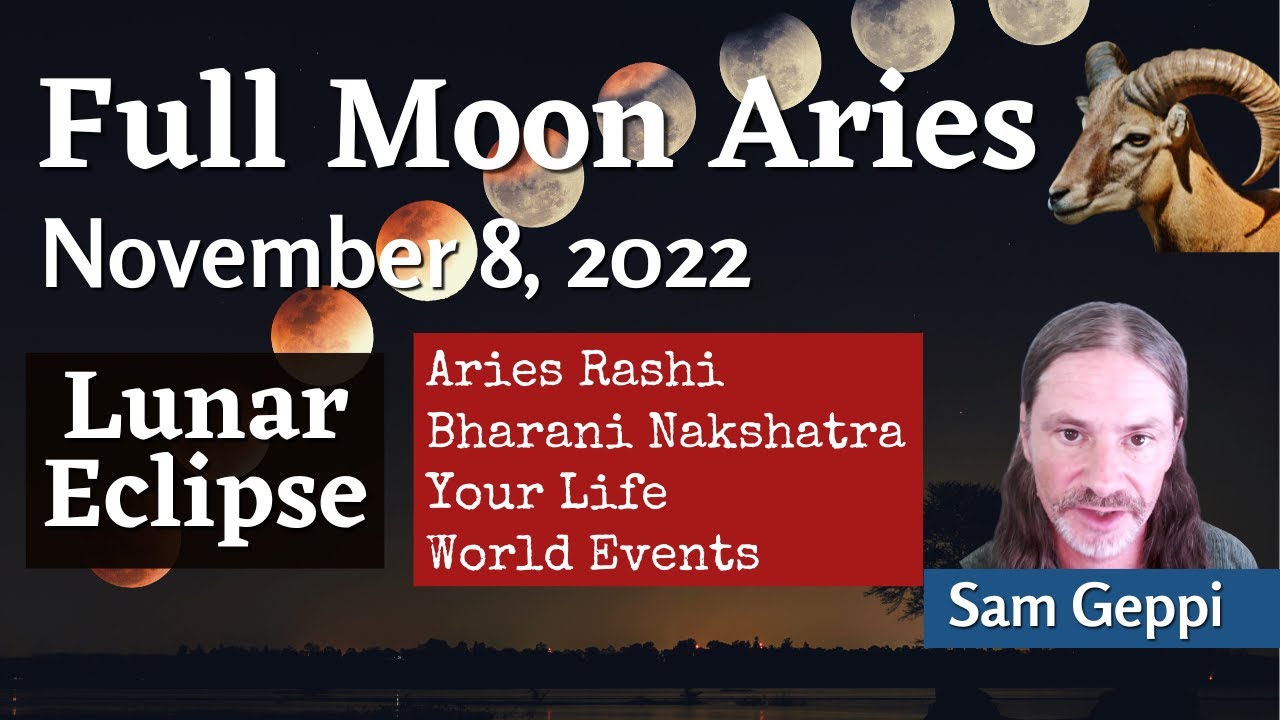 Full Moon Aries - Lunar Eclipse November 8, 2022 - Aries Rashi Bharani ...