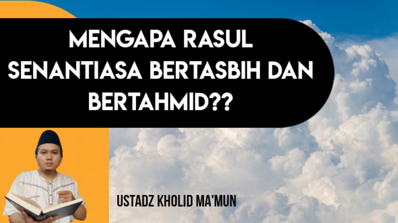 MENGAPA ANDA SELALU BERTASBIH & BERTAHMID YA RASUL? || Ustadz Kholid Ma ...