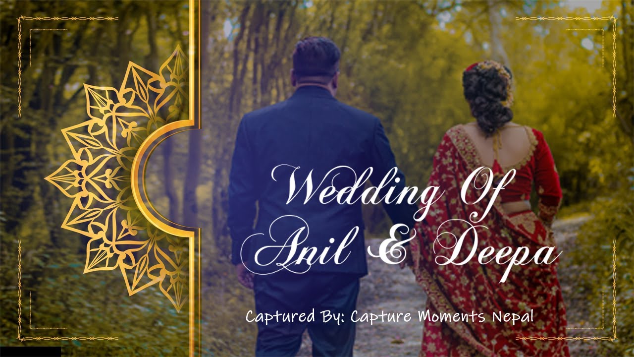 ANIL WEDS DEEPA|| NEPALI CINEMATIC WEDDING HIGHLIGHTS|| CAPTURE MOMENTS ...