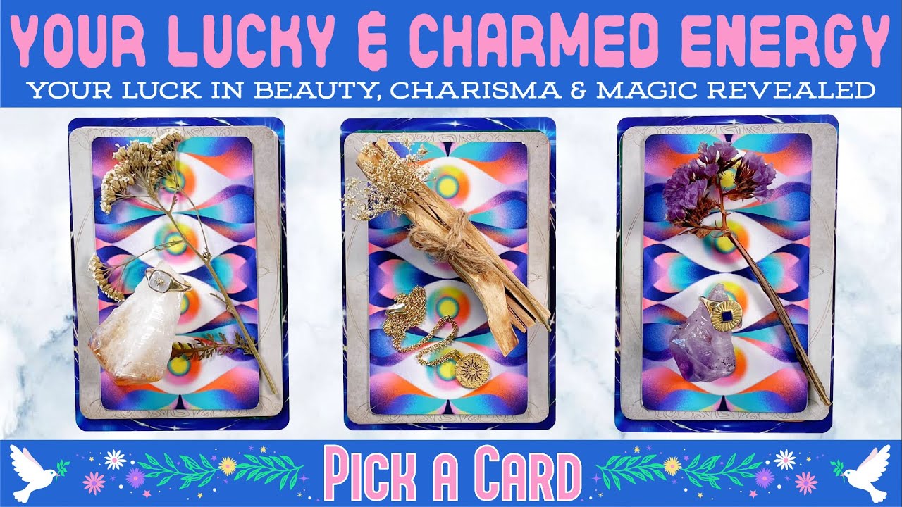 YOUR LUCKY & CHARMED ENERGY 🍀 PICK A CARD 🍀 YOUR LUCK IN BEAUTY ...