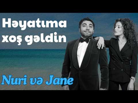 Nuri Serinlendirici & Jane - HEYATIMA XOS GELDIN (2026-nın Ən Yeni Versiyası!)