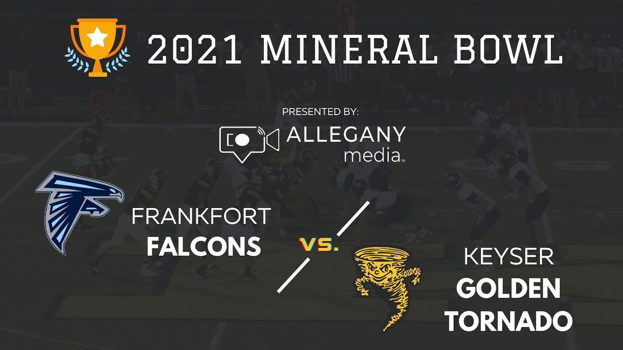 2021 Mineral Bowl | Frankfort vs. Keyser Golden Tornado | Varsity ...