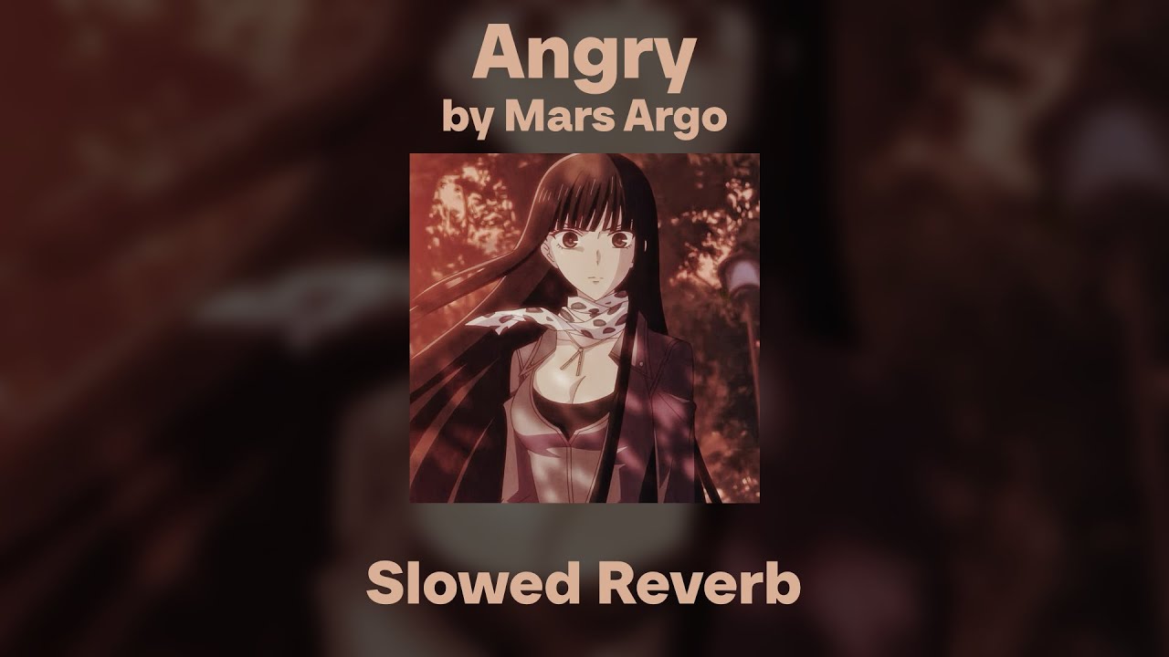 Mars Argo - Angry (Slowed/Reverb) - YouTube
