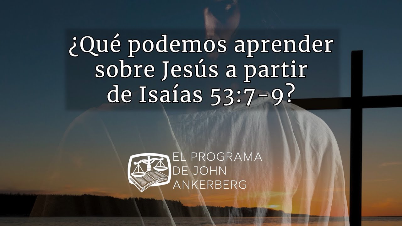 ¿Qué podemos aprender sobre Jesús a partir de Isaías 53:7-9? - YouTube
