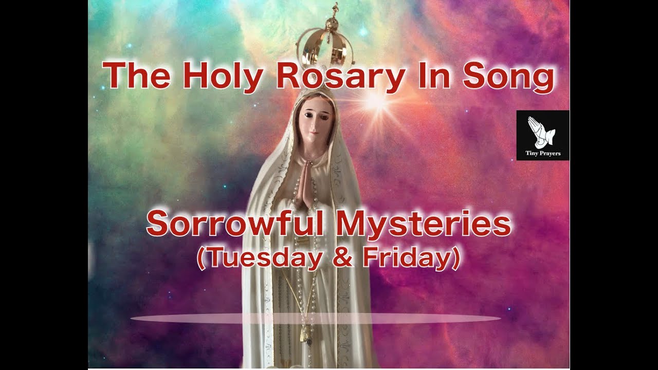 The Holy Rosary In Song - Sorrowful Mysteries (Tuesday & Friday) - YouTube