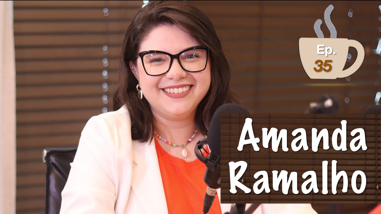 Amanda Ramalho - #35 O direito é mais que cumprir leis é vivência ...