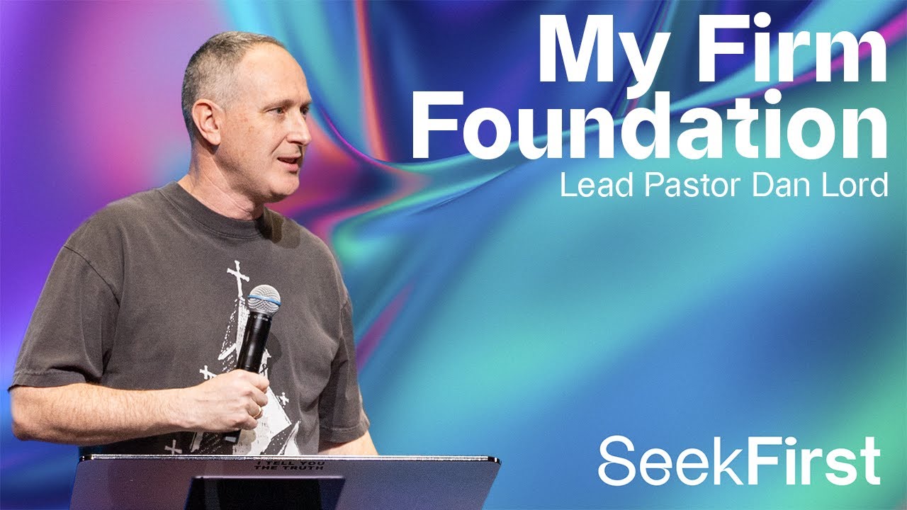 My Firm Foundation | Pastor Dan Lord - YouTube