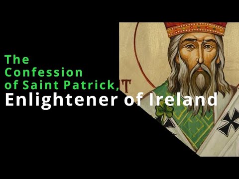 The Confession of Saint Patrick, Enlightener of Ireland - YouTube