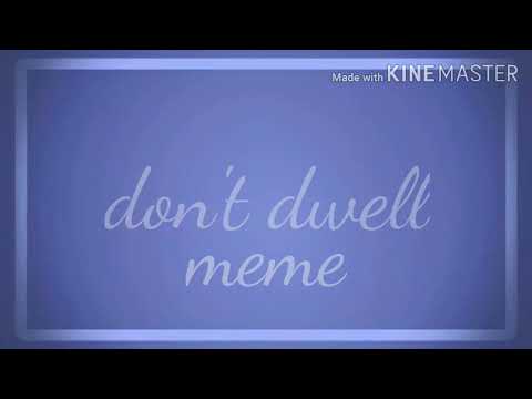 don't dwell meme (чит. опис.) - YouTube