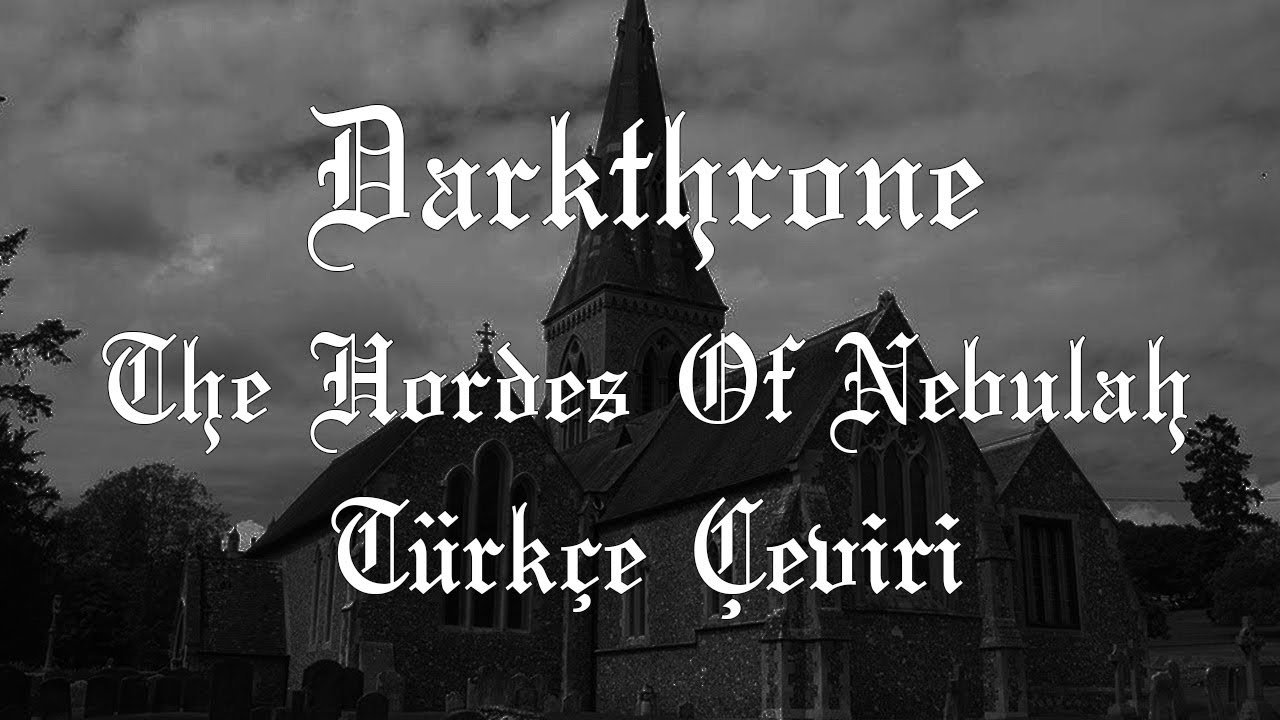 Darkthrone - The Hordes Of Nebulah//Türkçe Çeviri - YouTube