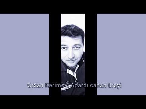 Orxan Kerimov. Apardi canan ureyi