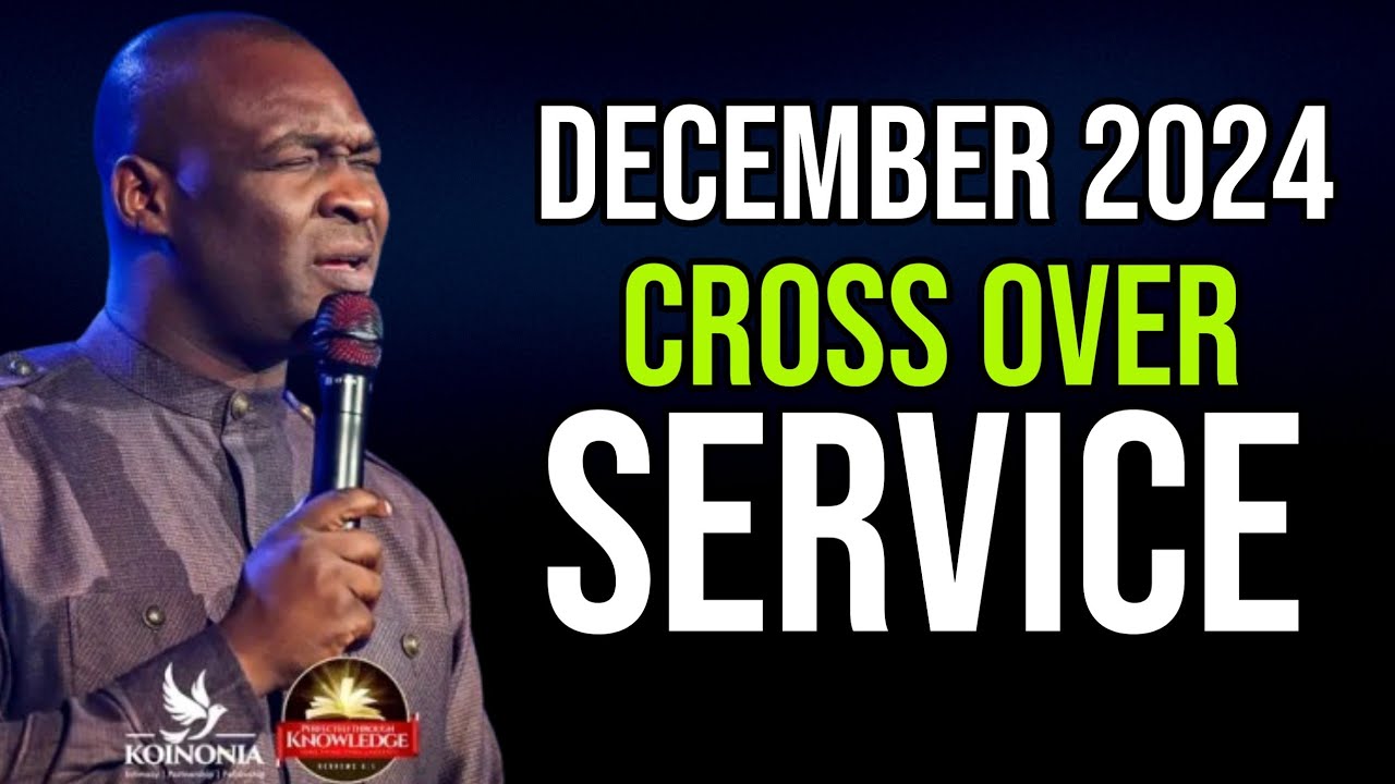 DECEMBER 2024 CROSS OVER SERVICE - APOSTLE JOSHUA SELMAN - YouTube