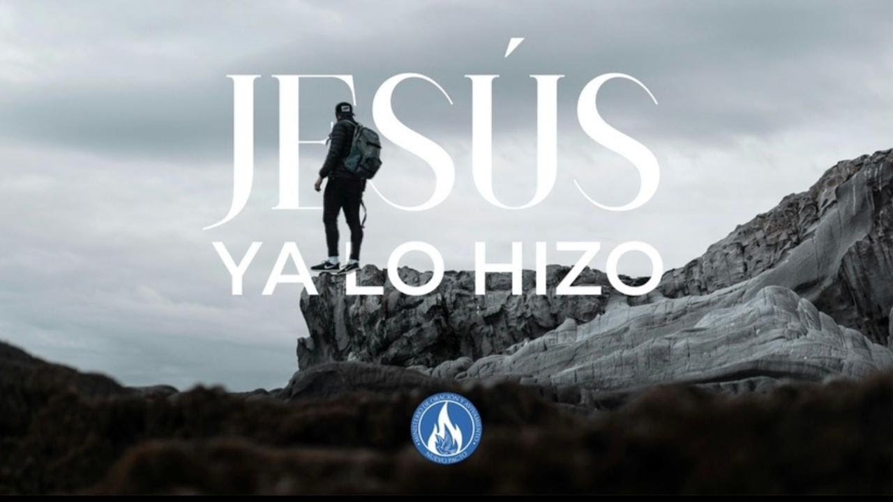 JESÚS YA LO HIZO - YouTube