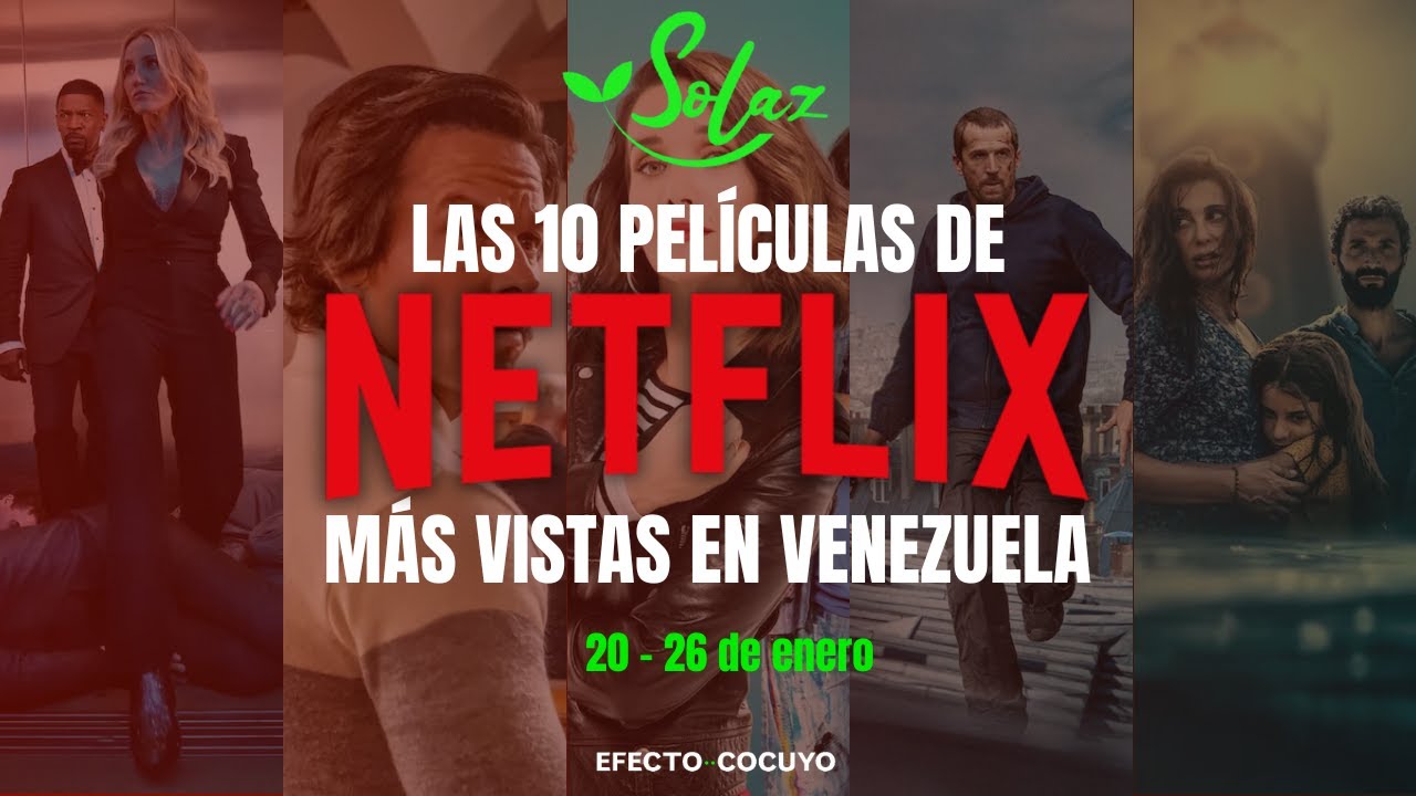 Las 10 películas más vistas de Netflix en venezuela entre el 20 y 26 de ...