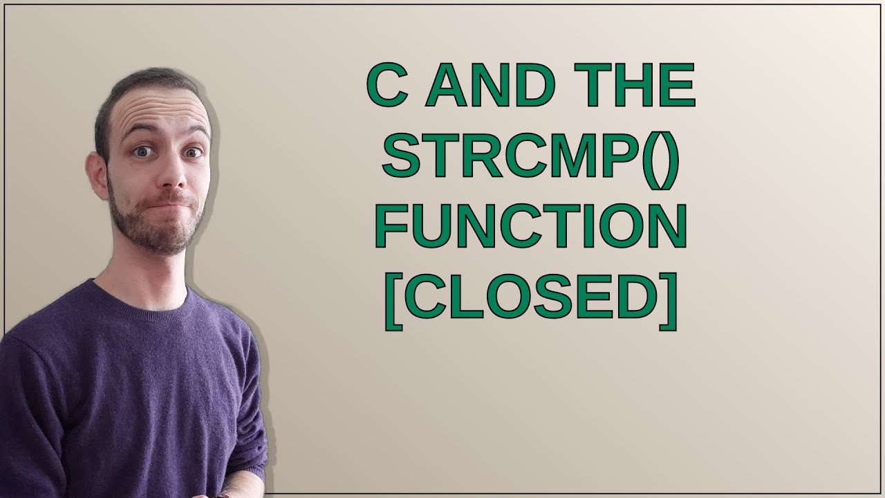 C and the strcmp() function closed - YouTube