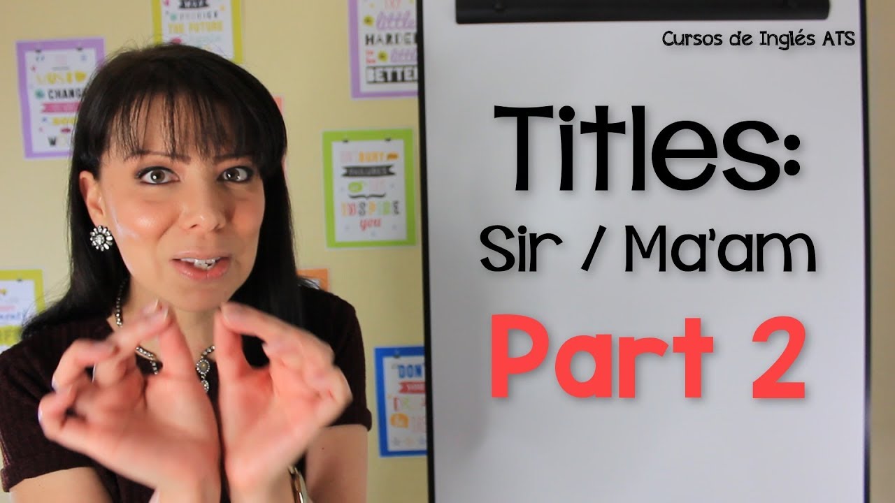 CÓMO USAR MR. MRS. MS. MISS SIR MA'AM + GUÍA DE ESTUDIO - YouTube