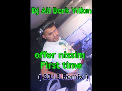 Dj Ali Berk Yılkın & offer nissim   first time  2013 Remix