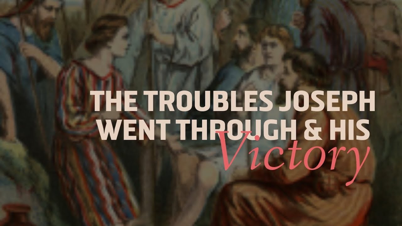 The Troubles Joseph went Through & His Victory. - YouTube