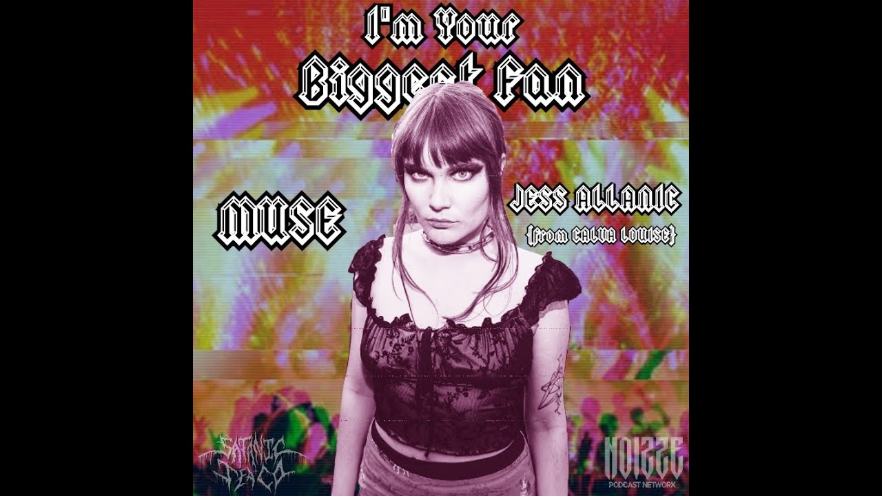 Muse, I'm Your Biggest Fan with Jess Allanic - Episode 27 - YouTube