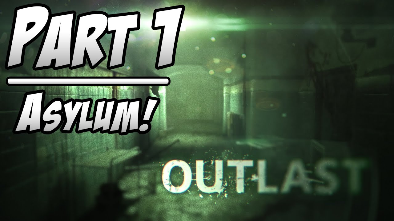 OUTLAST: PART 1 - ASYLUM! (First Ever Live Commentary!) - YouTube