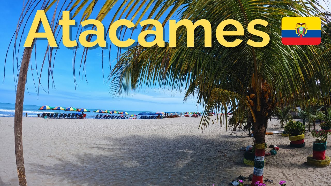 🏖️ ATACAMES - ECUADOR🏖️ - YouTube