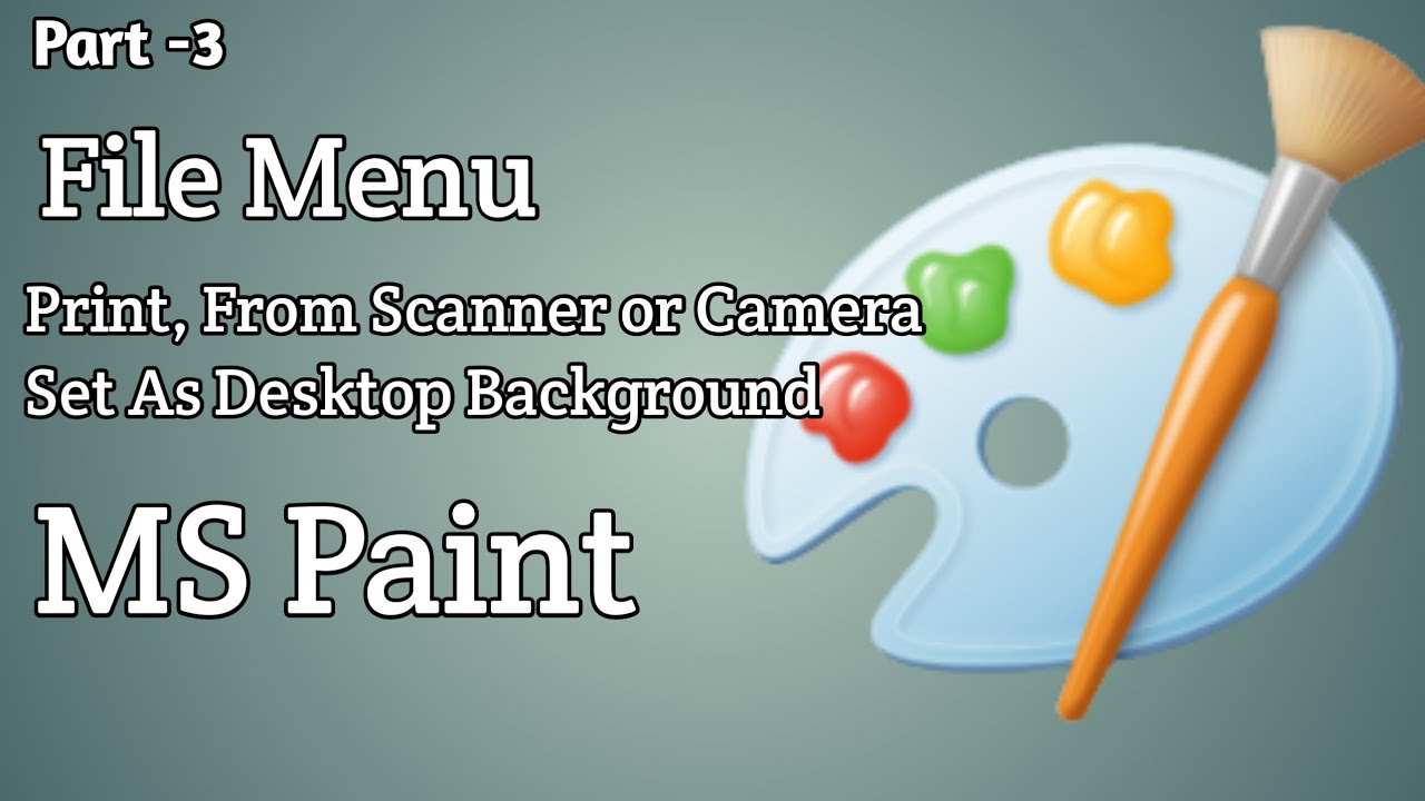 Paint Program ||File menu || Part - 3|| Print ,From Scanner or camera ...