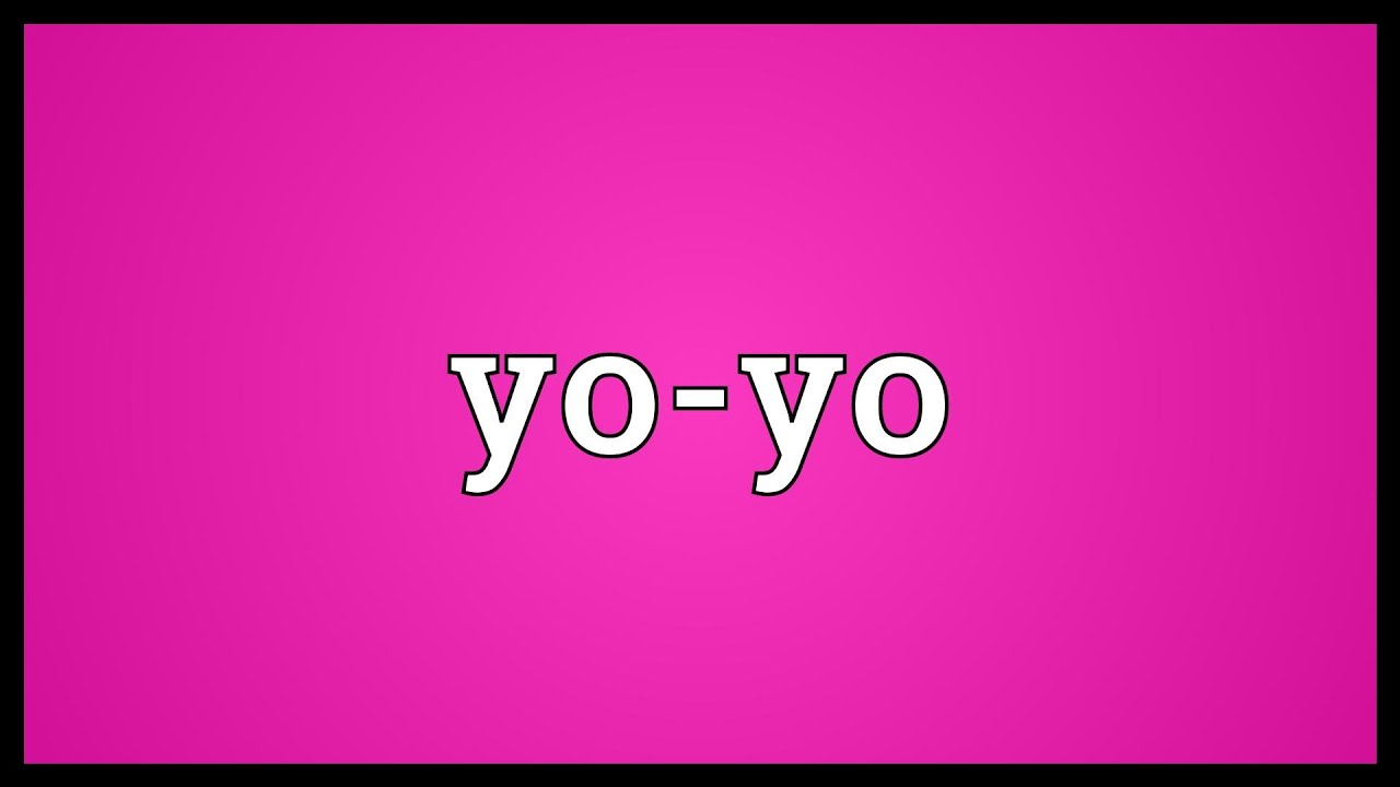 Yo yo Meaning YouTube