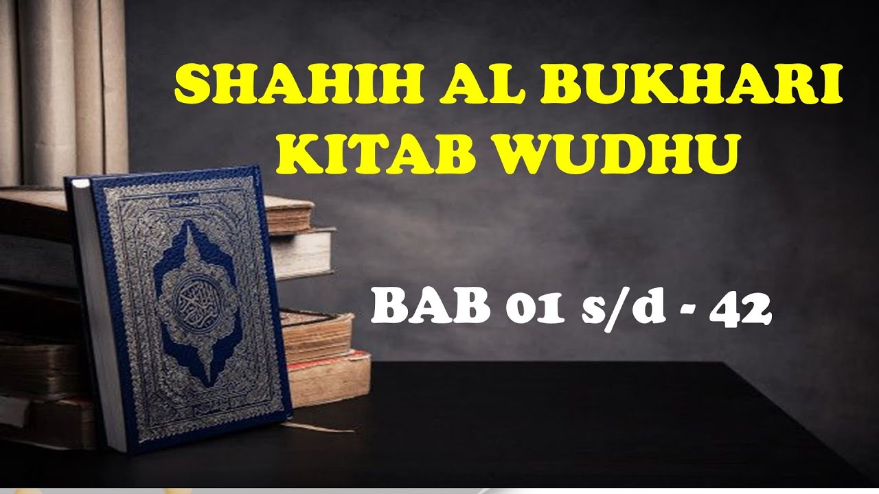 SHAHIH AL BUKHARI KITAB WUDHU BAB 01 SD 42 - YouTube