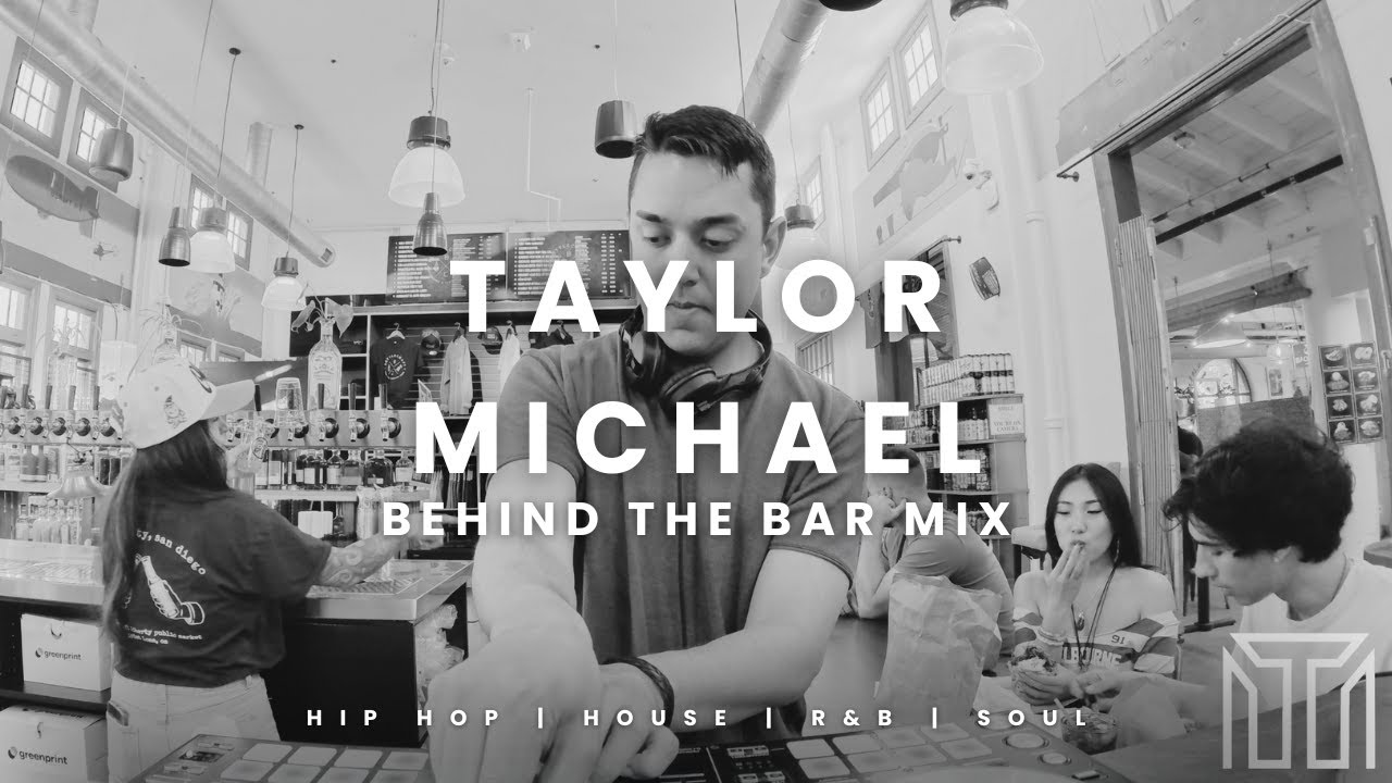 Taylor Michael | Behind The Bar Mix | Hip Hop | House | Soul | R&B ...