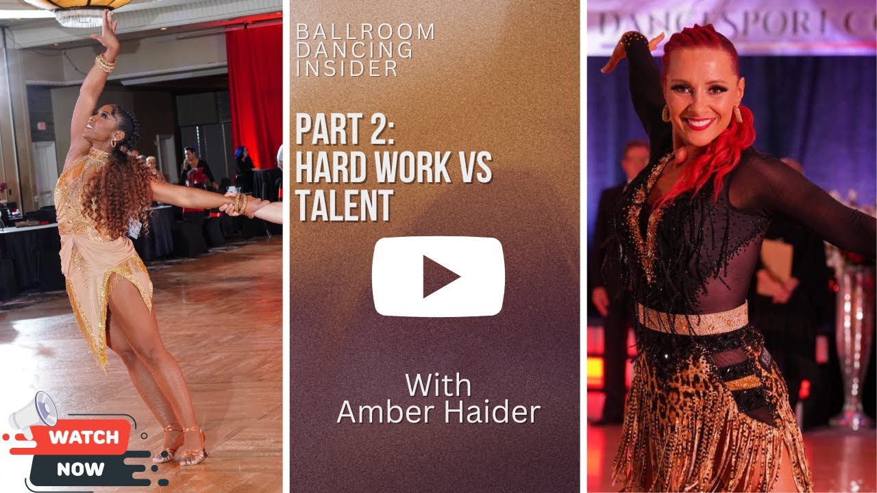 Ballroom Dancing Insider w Amber Haider Part 2 |Work Hard vs Talent ...