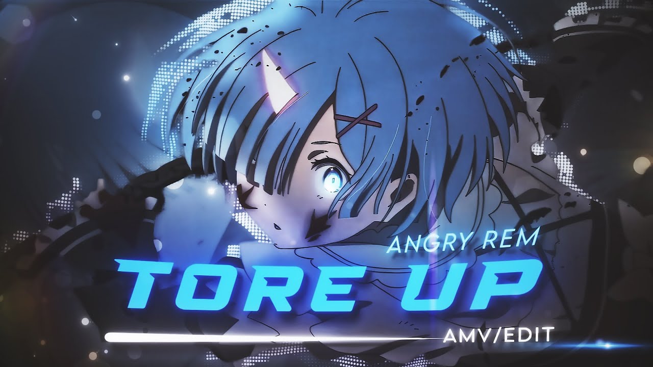 Tore Up 🔥|| Re: Zero || Angry Rem 😱 [Edit]!! - YouTube