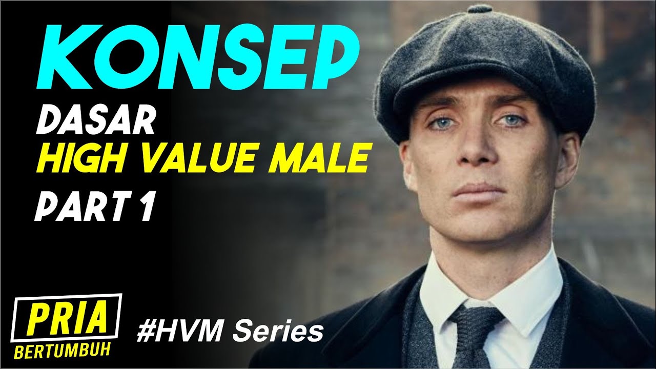Konsep Dasar HVM High Value Male - Biar Lo Jadi Pria Yang Lebih Berkualitas - YouTube