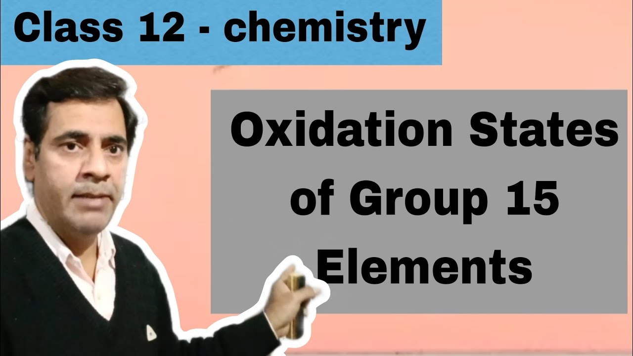 Oxidation States of Group 15 Elements #02 | Class 12,NEET,IIT-JEE - YouTube