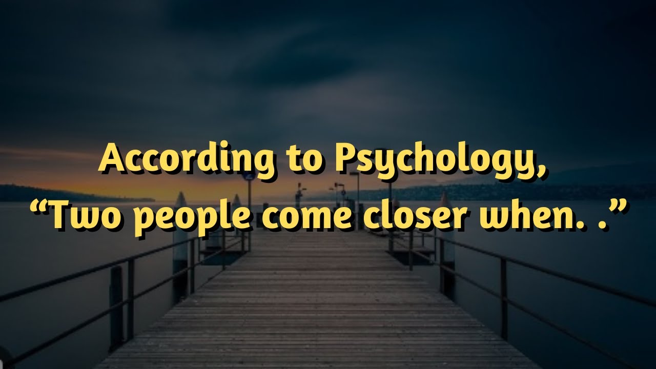 According To Psychology, Two People Come Closer When... | PSYCHOLOGICAL ...