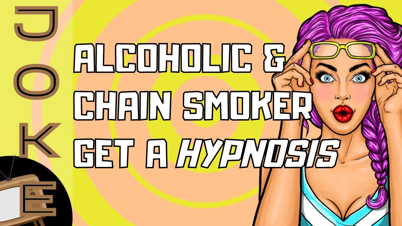 Funny Dirty Joke | Hypnotized Alcoholic & Chain Smoker Face Their Vices ...