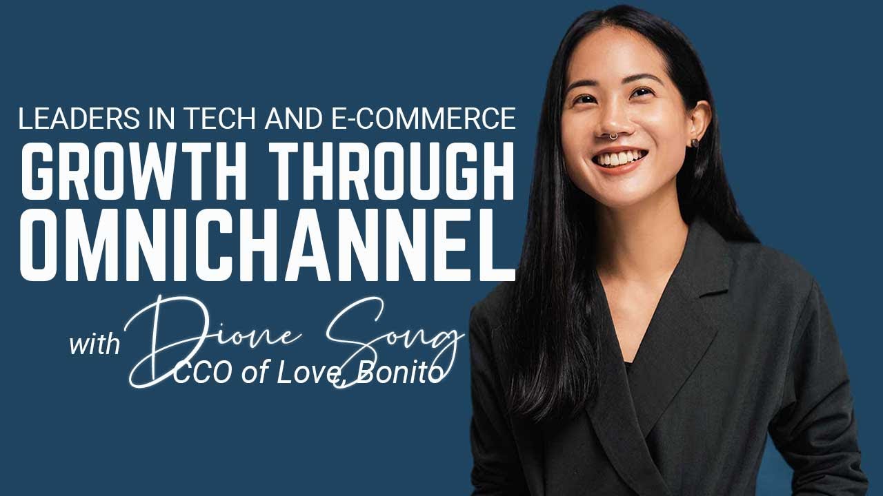Snippet: Dione Song on Growth Through Omnichannel | Leaders in Tech & e ...