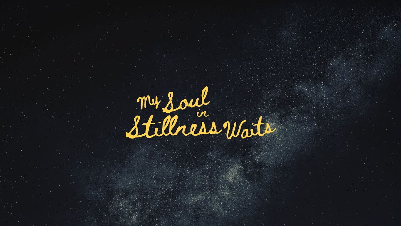 Wait for Jesus in Stillness | My Soul in Stillness Waits: Midweek ...