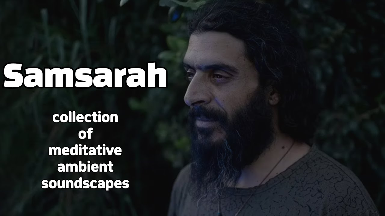 Samsarah - collection of meditative ambient soundscapes - YouTube