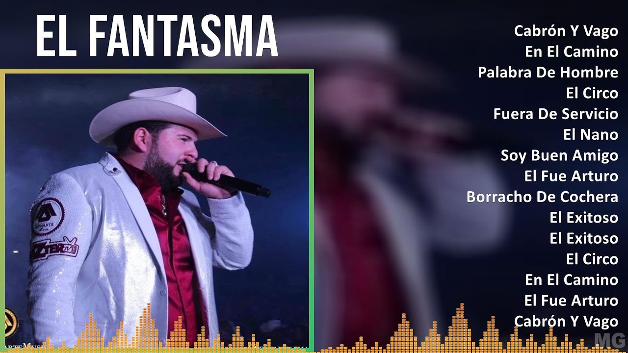 El Fantasma 2024 MIX Las Mejores Canciones - Cabrón Y Vago, En El ...