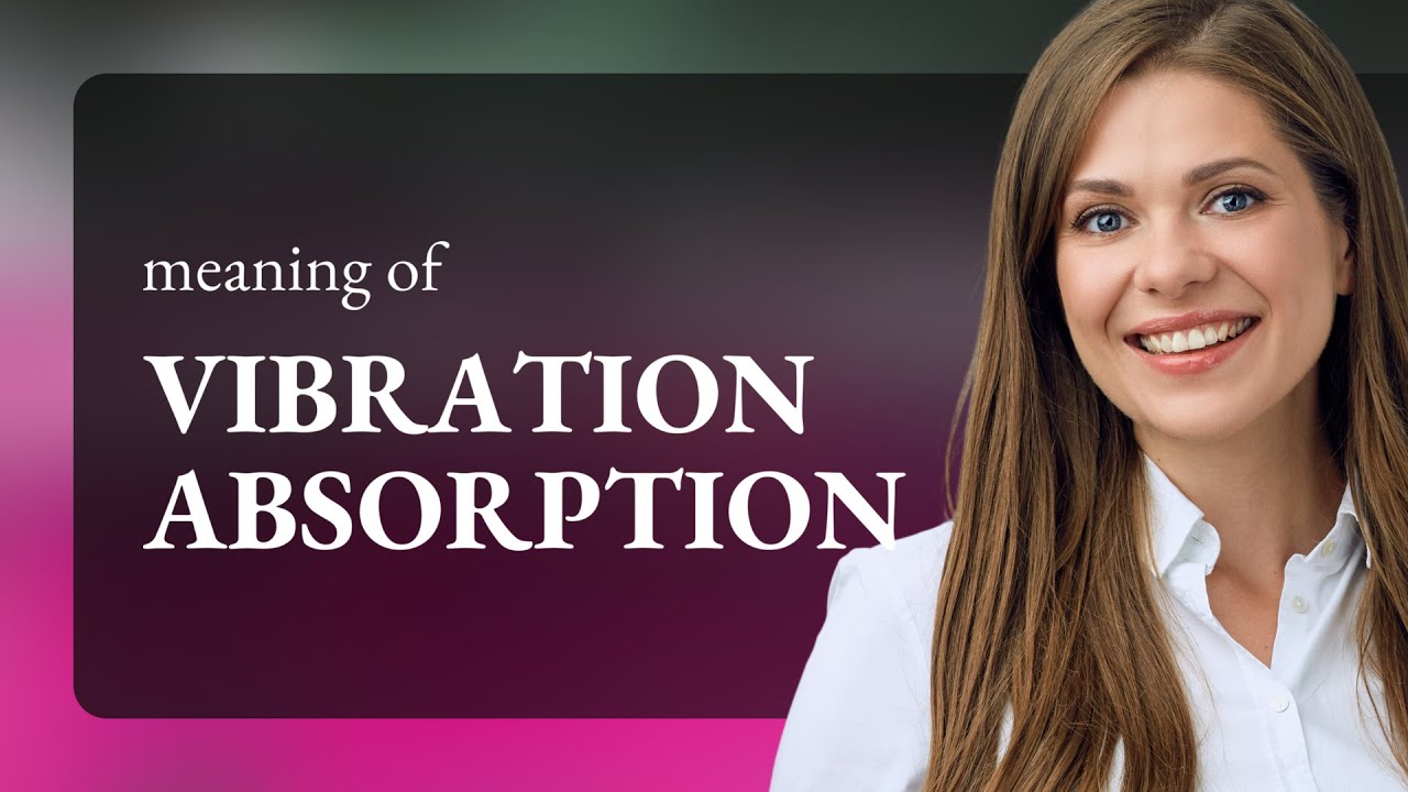 Understanding Vibration Absorption: A Key Concept for Everyday Life ...
