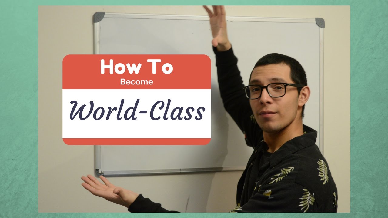 How To Become WORLD-CLASS - YouTube