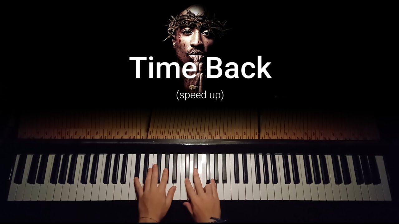 Time Back – Piano Speed Up | 2Pac - YouTube