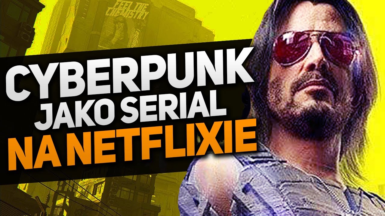 Serial Cyberpunk 2077 od Netflixa? Keanu Reeves w głównej roli? - YouTube