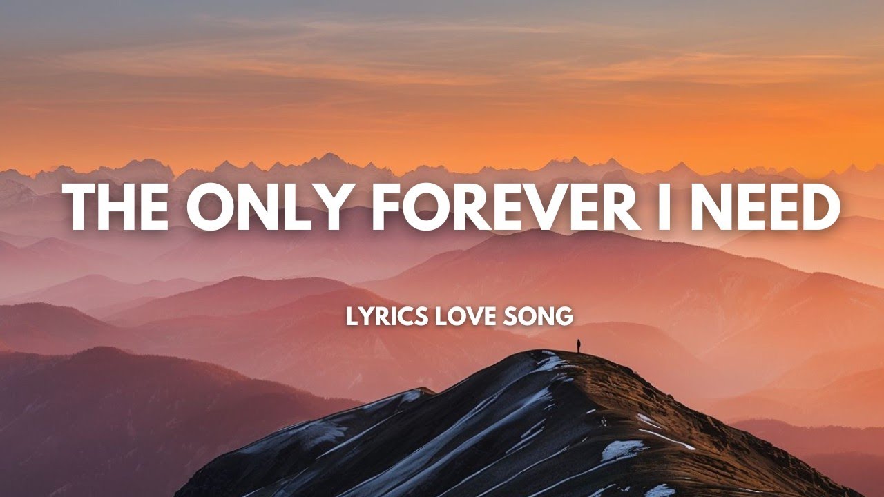 THE ONLY FOREVER I NEED 👄|ENGLISH (LYRICS) BEAUTIFUL LOVE 💕 SONG 🎵🎶 ...